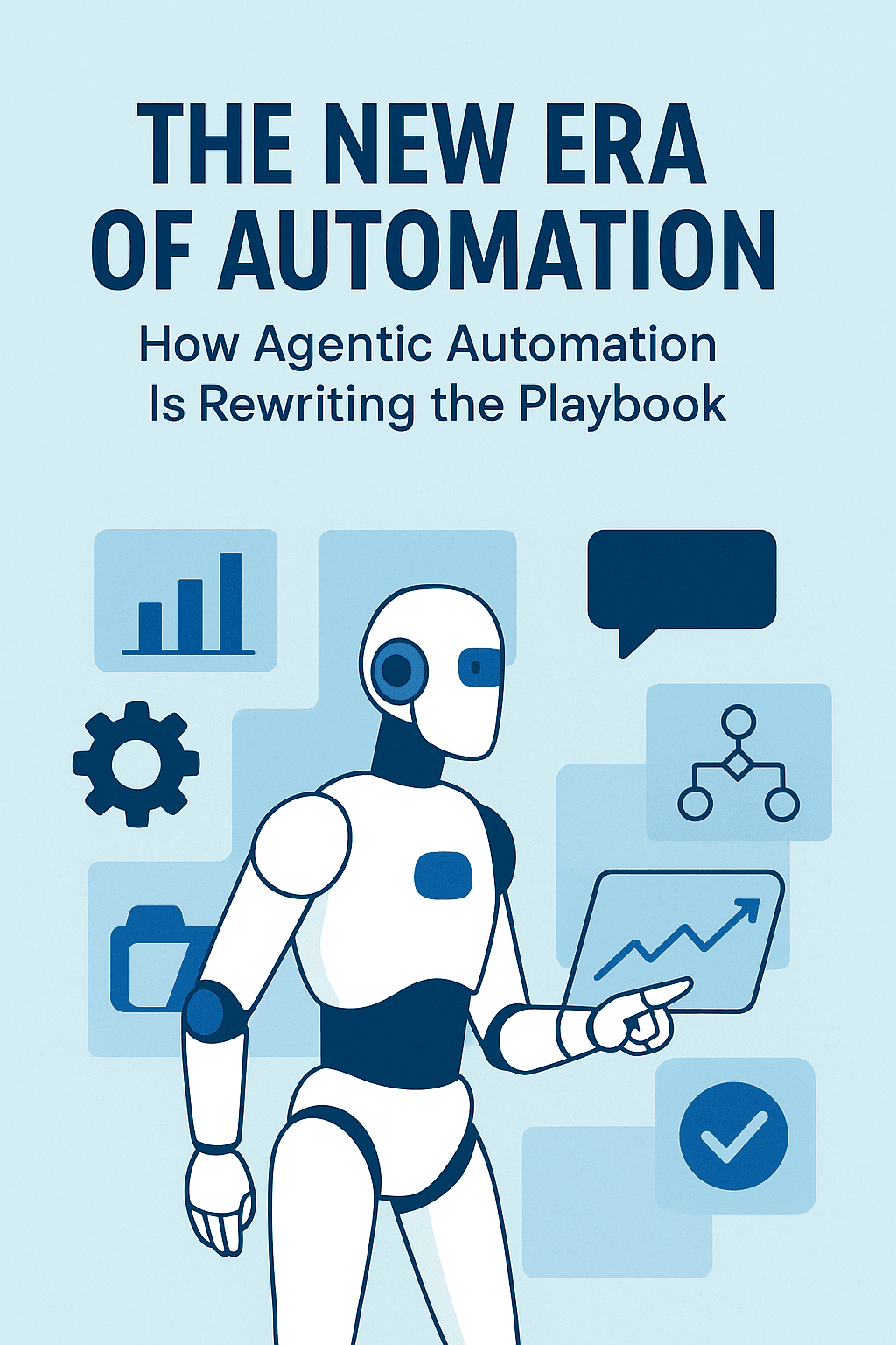 The New Era of Automation: How Agentic Automation Is Rewriting the Playbook